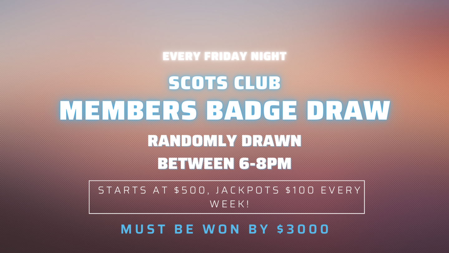 Members Badge Draw $100 Jackpots Every Week - Scots Club